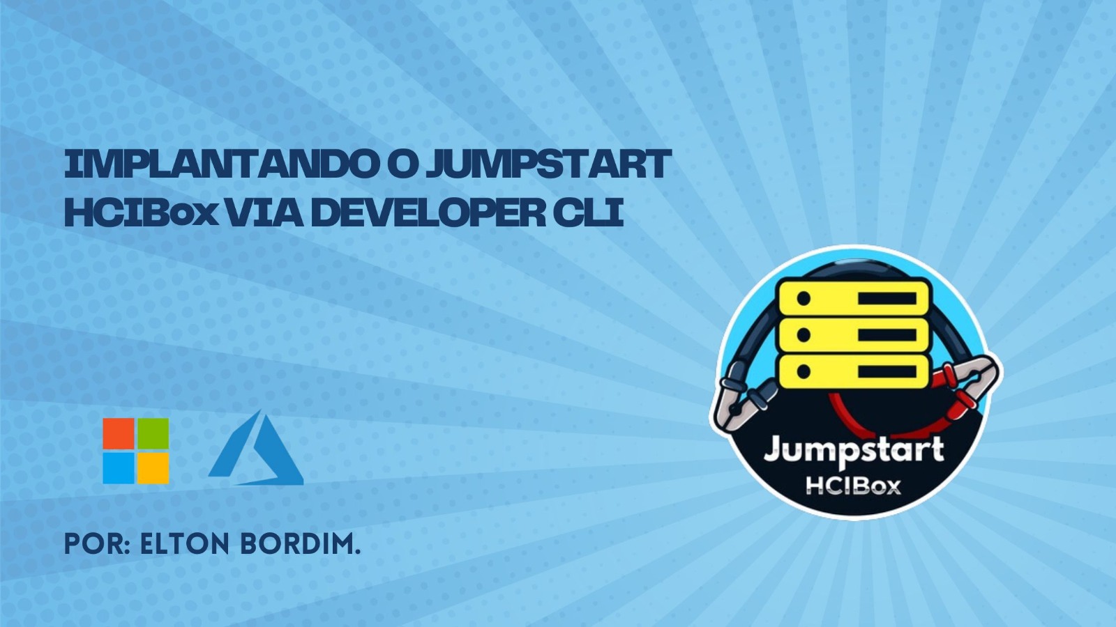 Implantando o Jumpstart HCIBox via developer CLI – Elton Bordim – Microsoft MVP | Azure Hybrid ...