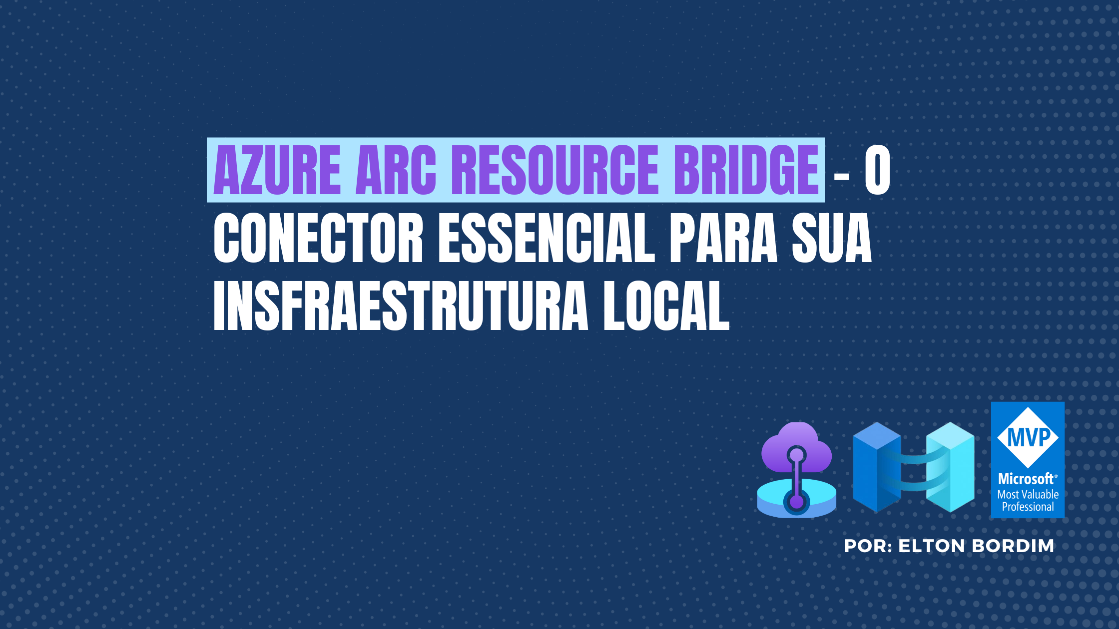 Azure Arc Resource Bridge – O conector essencial para sua ...