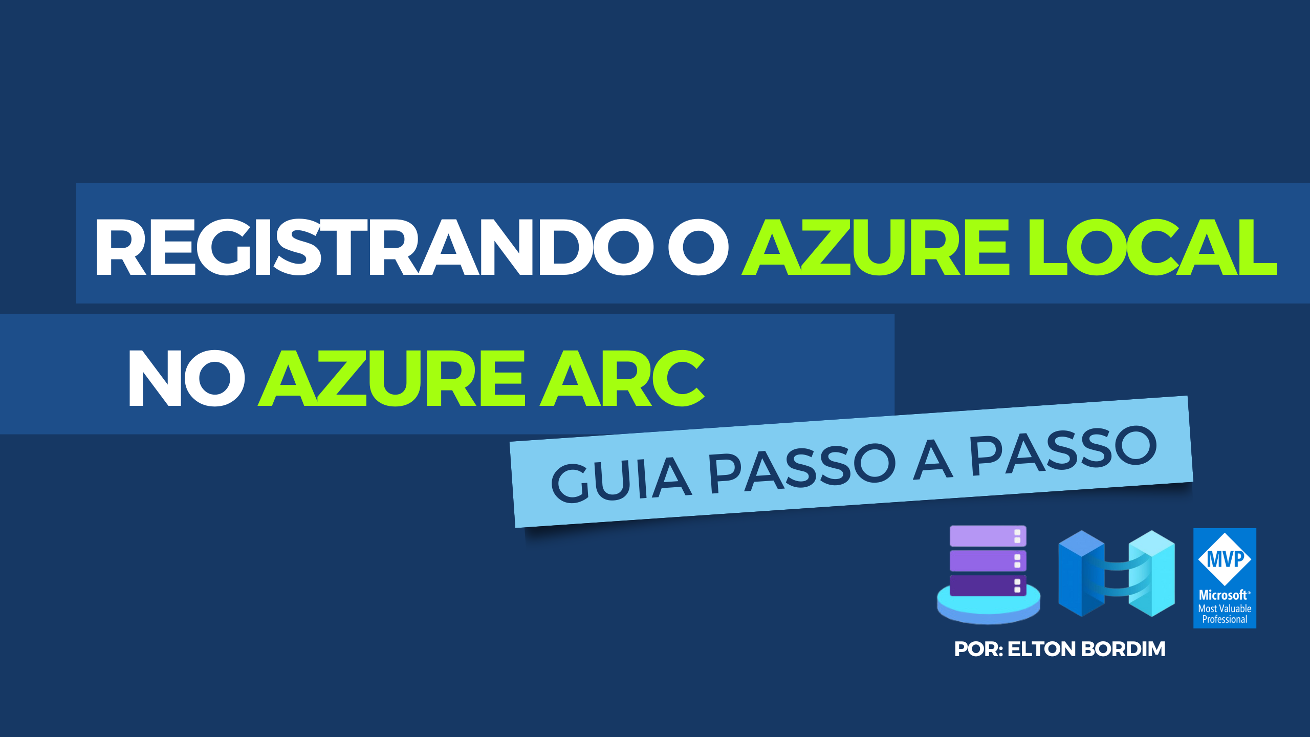 Registrando o Azure Local no Azure Arc: Guia Passo a Passo – Elton Bordim – Microsoft MVP ...